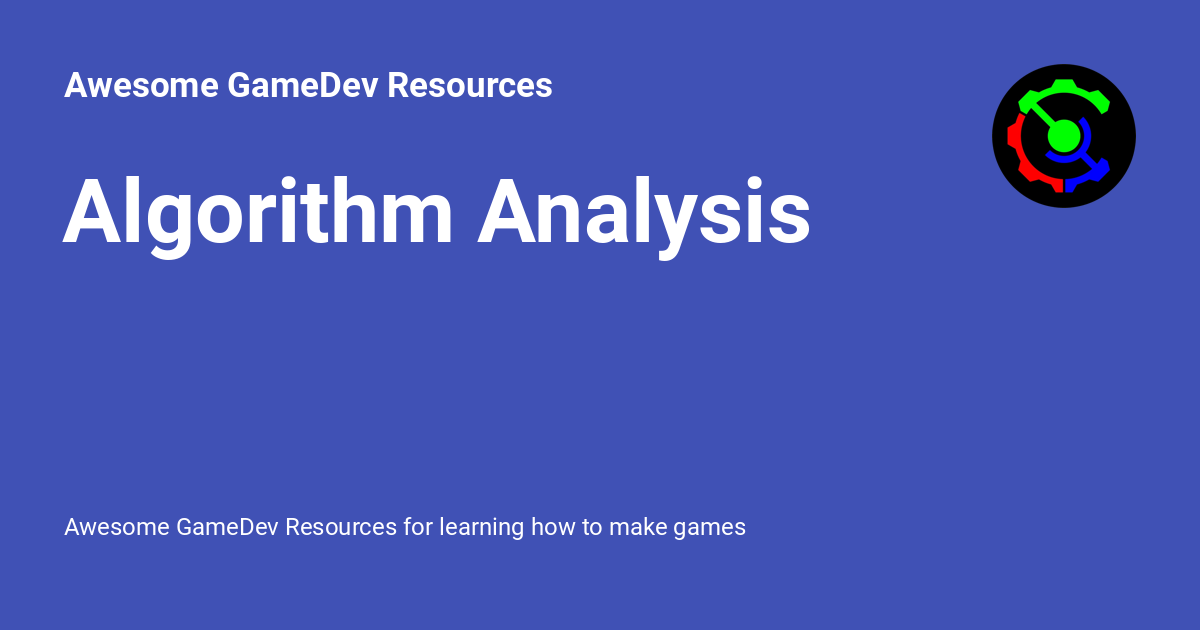 Algorithm Analysis - Awesome GameDev Resources Algorithm Analysis - Awesome GameDev Resources