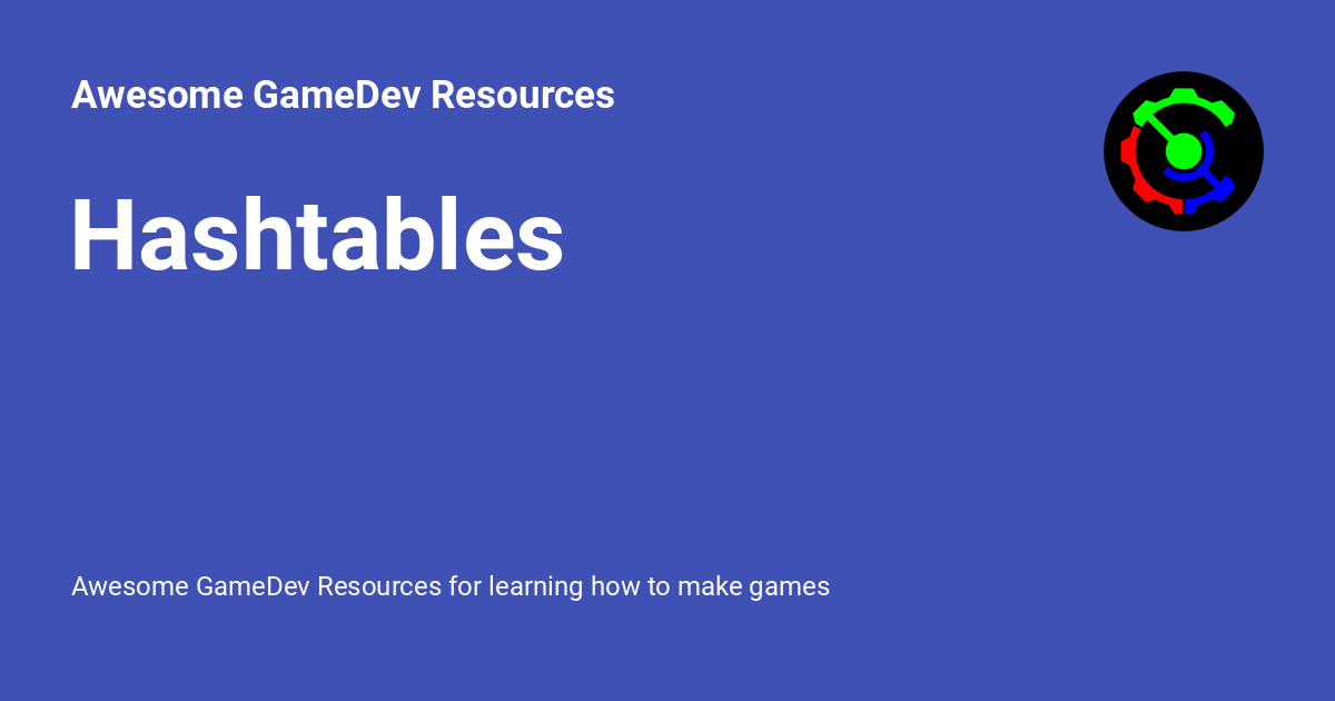 Hashtables - Awesome GameDev Resources