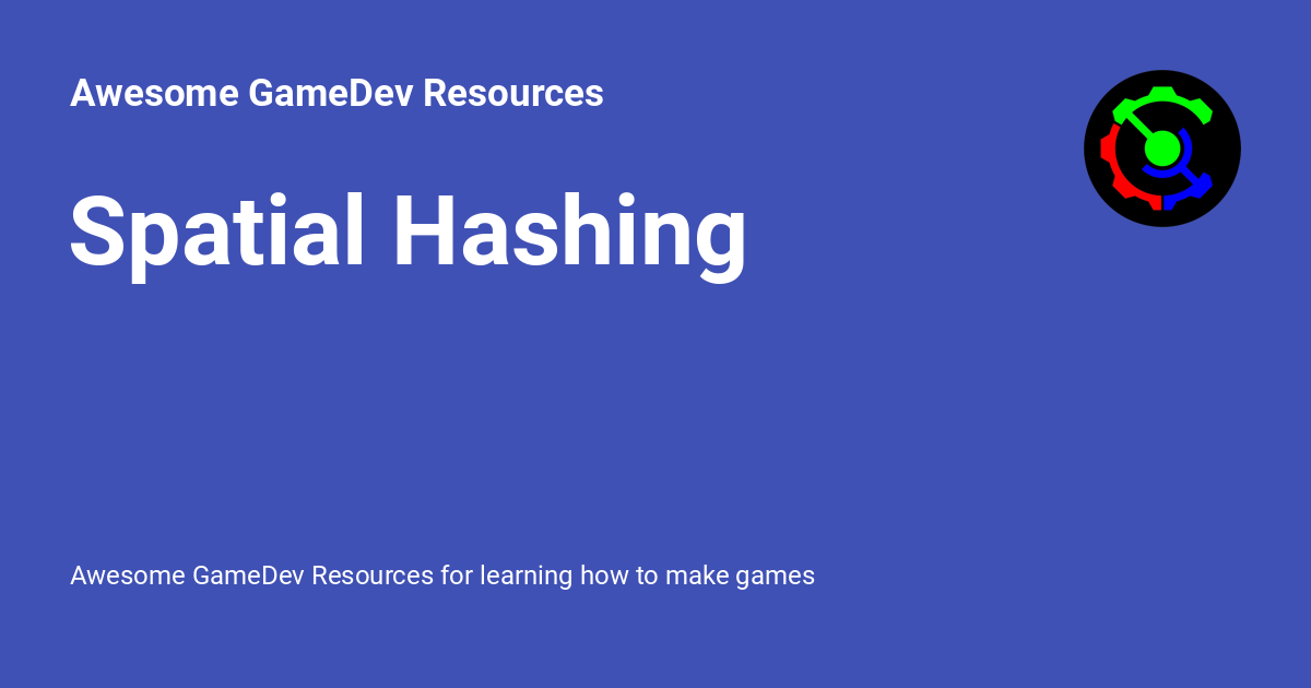 Spatial Hashing Awesome Gamedev Resources