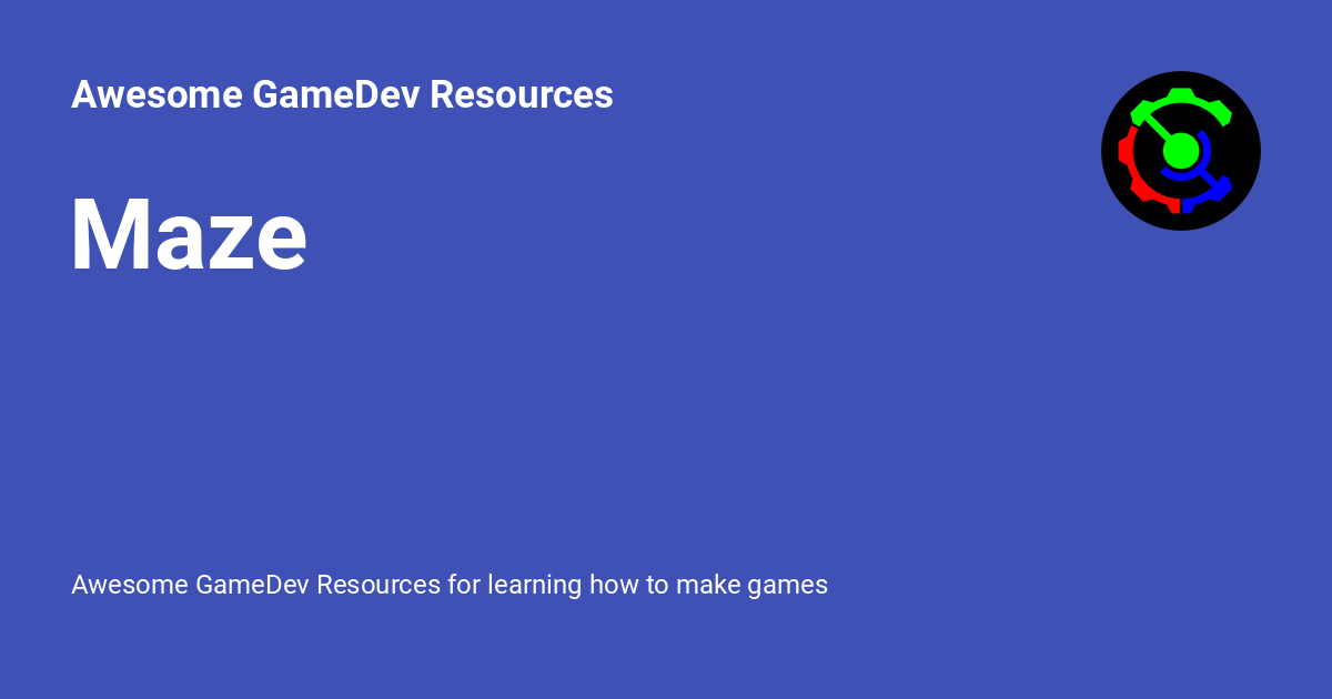 Maze - Awesome GameDev Resources