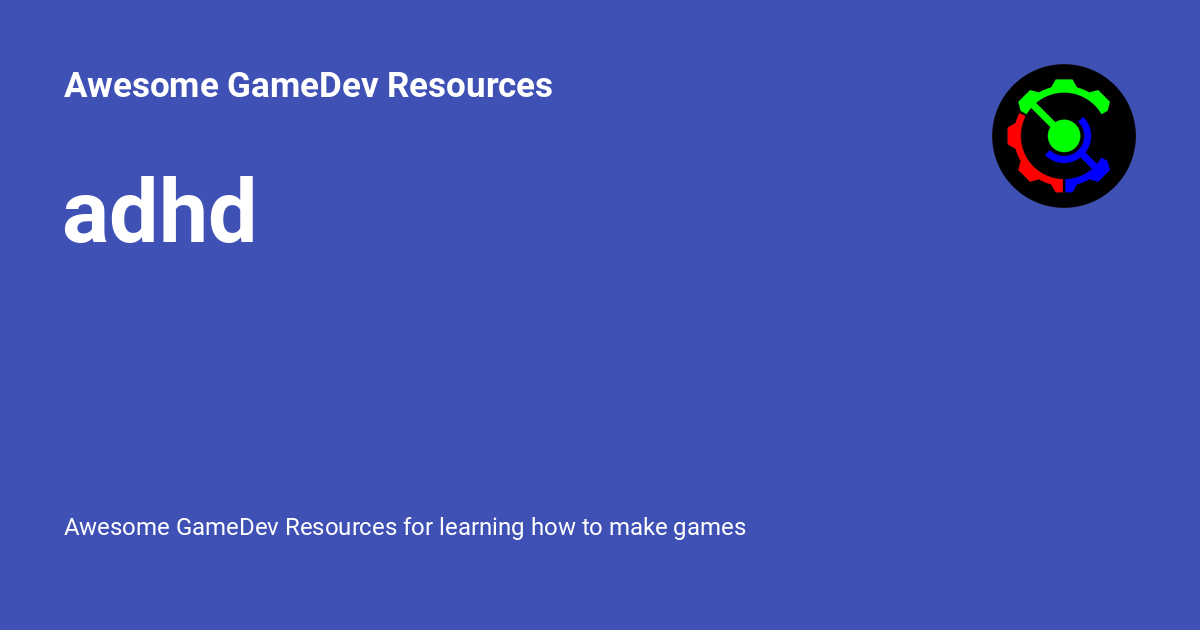 adhd - Awesome GameDev Resources