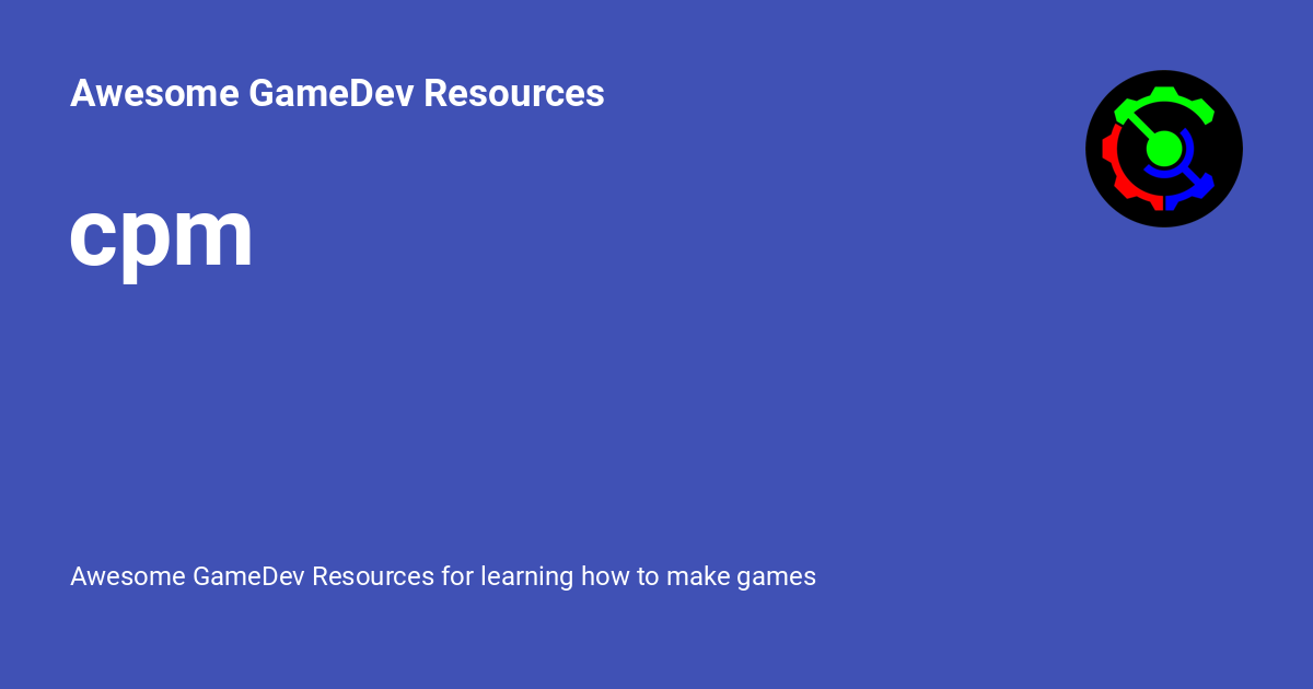 cpm - Awesome GameDev Resources